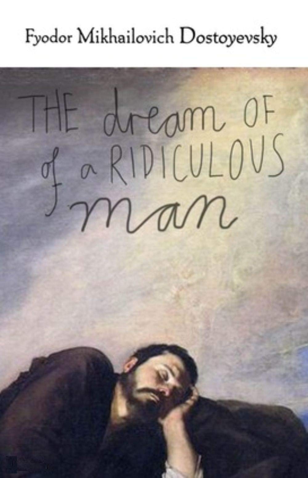 The Dream of a Ridiculous Man by Fyodor Dostoevsky | Goodreads