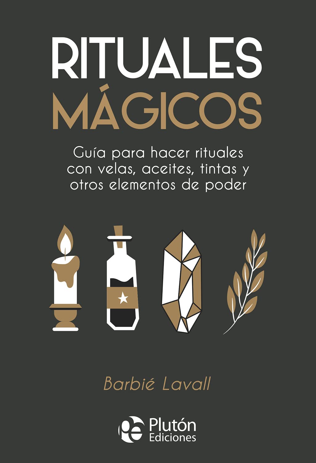 Rituales mágicos: Guía para hacer rituales con velas, aceites, tintas y ...