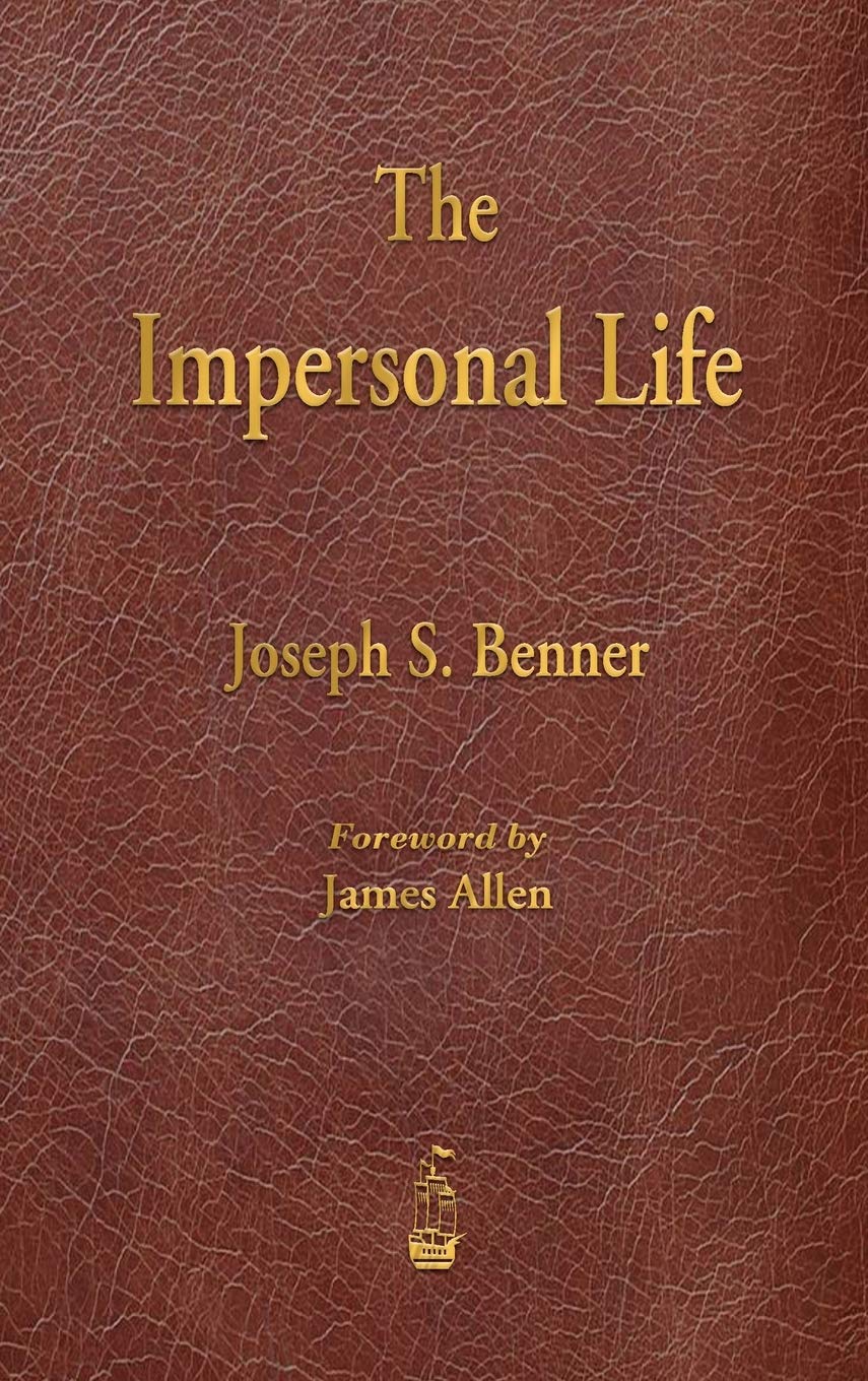 The Impersonal Life by Joseph S Benner | Goodreads