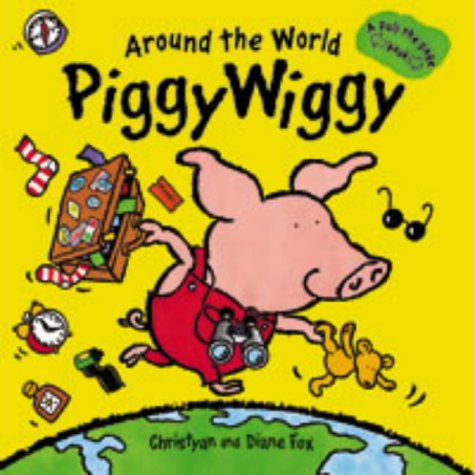 Piggy Wiggy Around the World (A Pull-the-page Book) by Christyan Fox ...