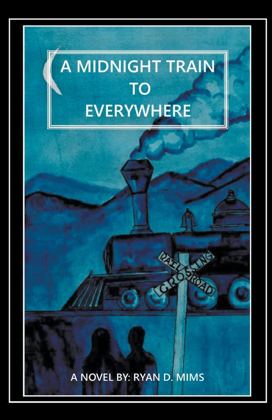 A Midnight Train to Everywhere by Ryan D. Mims | Goodreads