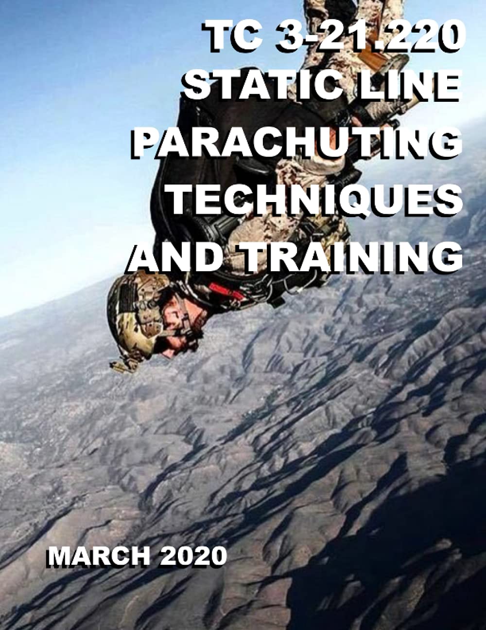 TC 3-21.220 Static Line Parachuting Techniques and Training: Enlarged ...