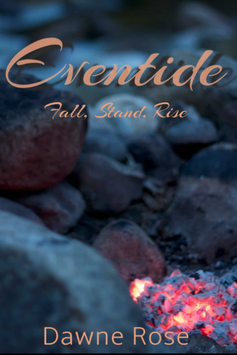 Eventide: Fall, Stand, Rise by Dawne Rose | Goodreads