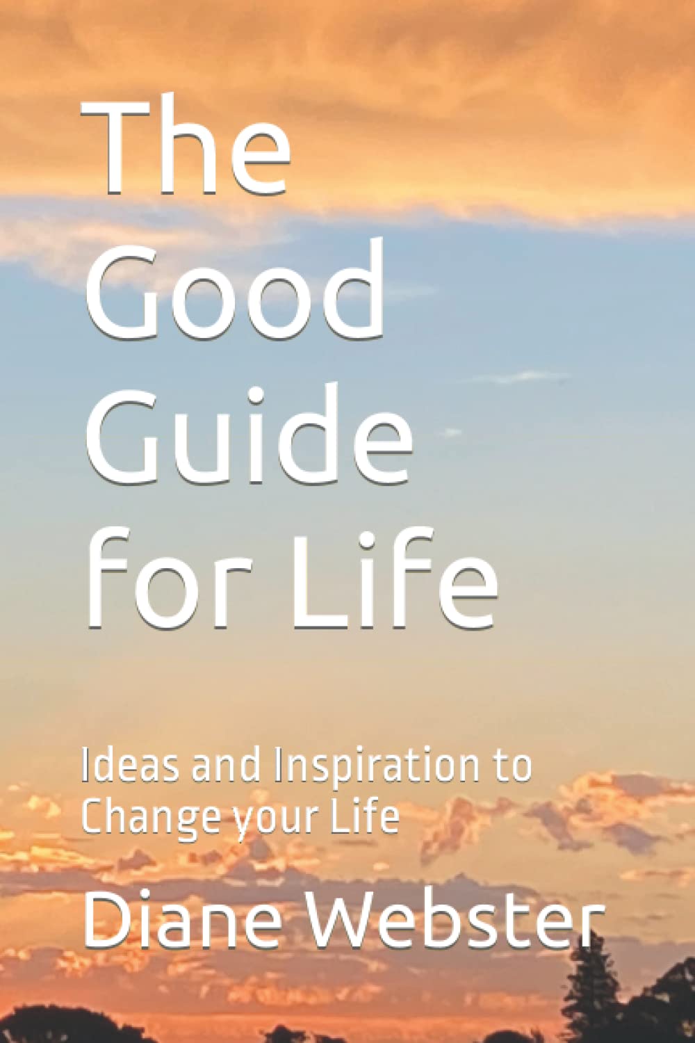 The Good Guide for Life: Ideas and Inspiration to Change your Life by ...