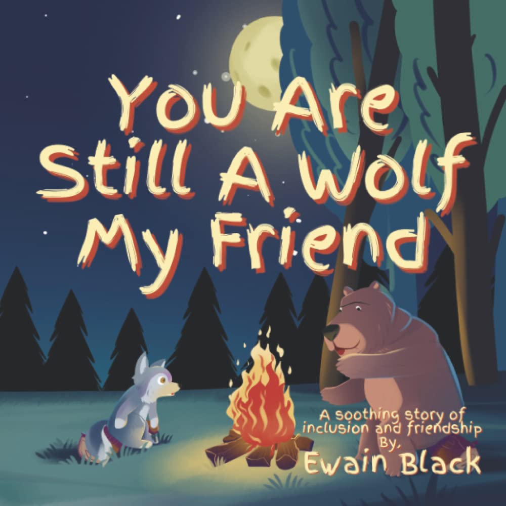 You Are Still a Wolf My Friend: A cozy, rhyming book about a wolf pup ...