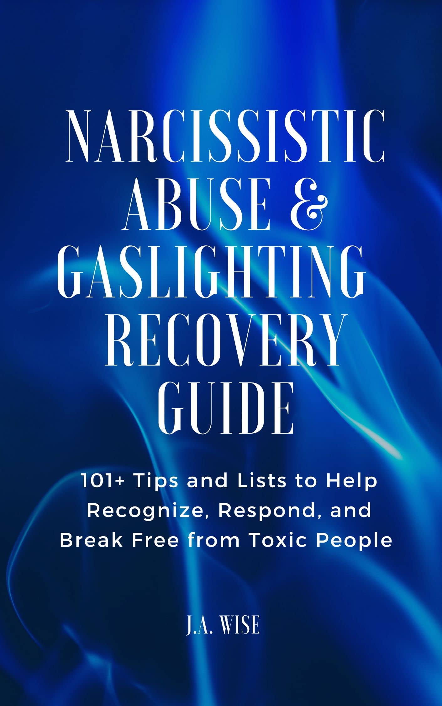 NARCISSISTIC ABUSE & GASLIGHTING RECOVERY GUIDE: 101+ Tips and Lists to Help Recognize, Respond ...