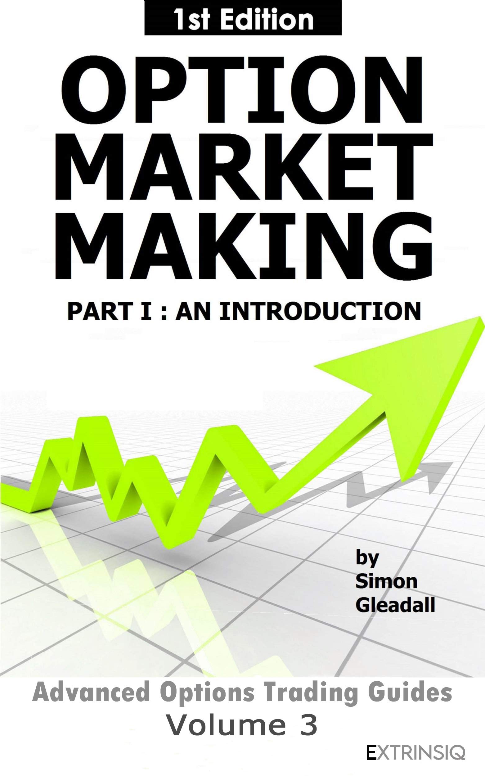 Options Market Making : Part I, An Introduction by Simon Gleadall ...