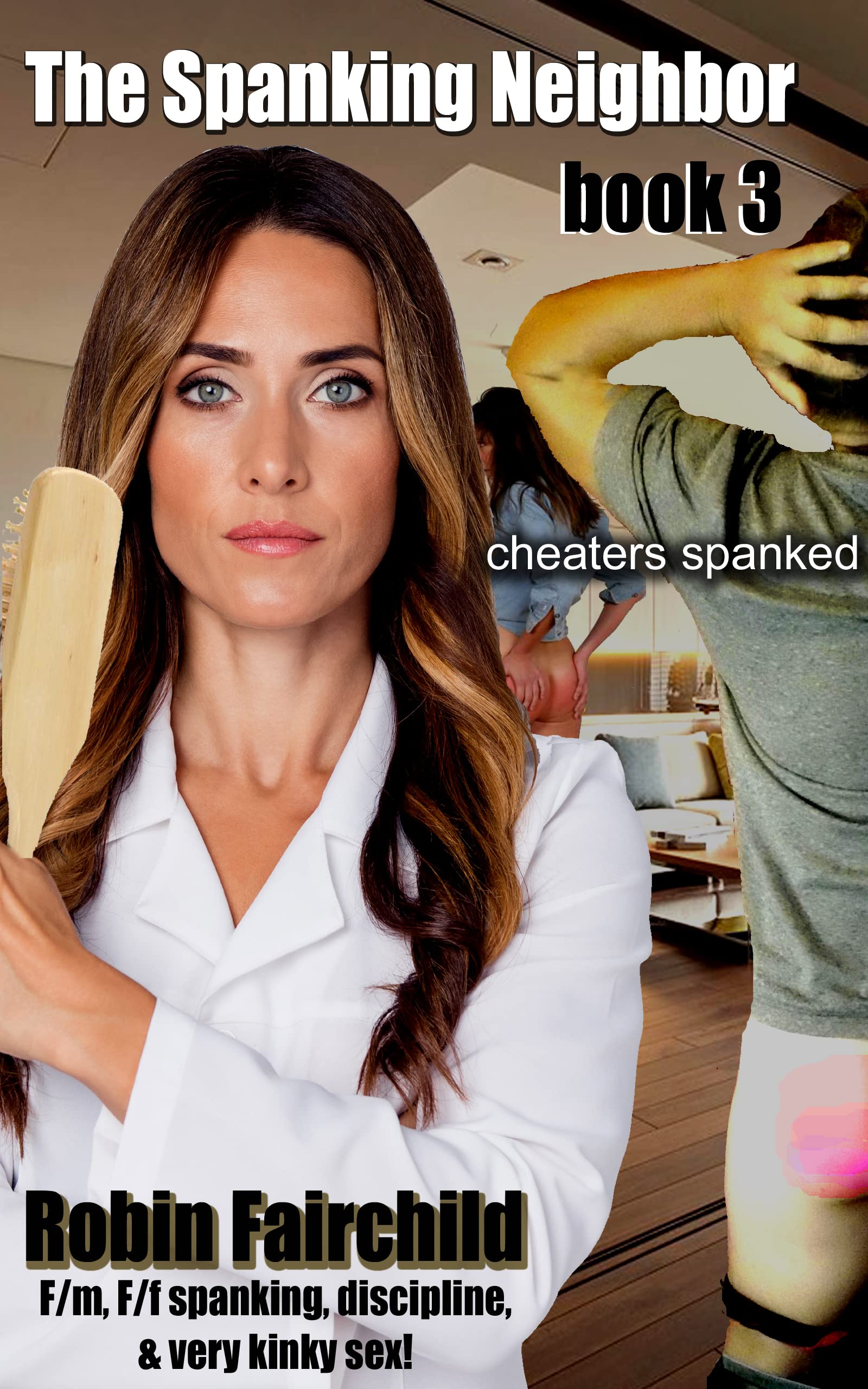 The Spanking Neighbor 3: cheaters spanked by Robin Fairchild | Goodreads