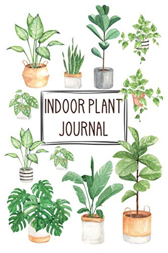 Indoor Plant Journal: watering tracker, daily care planner and log book ...