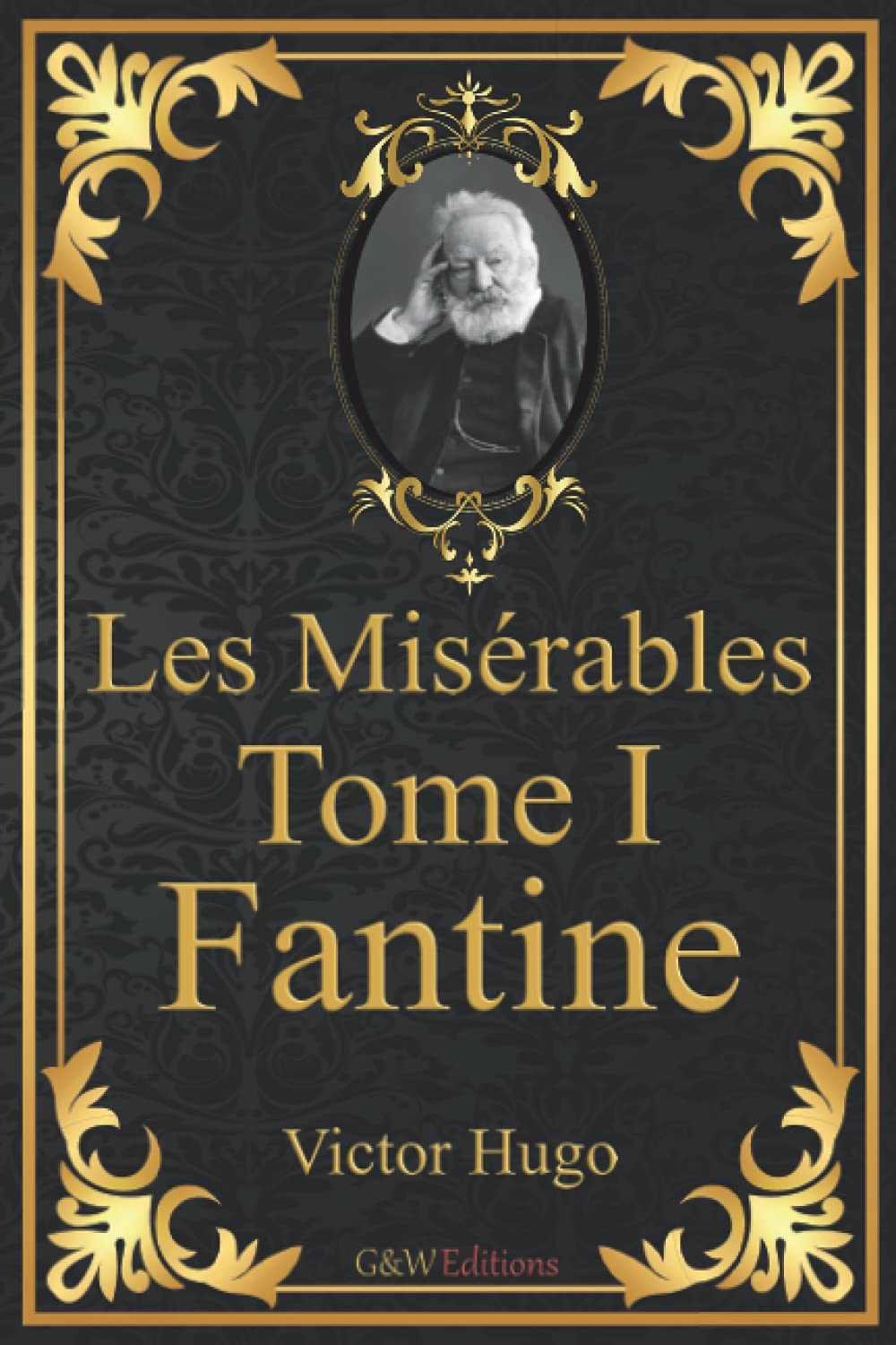 Les Misérables Tome 1 Fantine: Victor Hugo | G&W Editions (Annoté) by ...