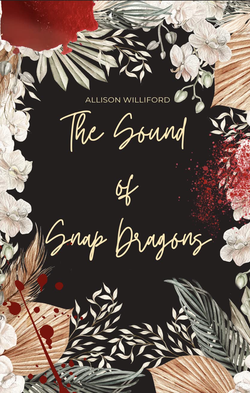 The Sound of Snap Dragons: The Kylie Bell Chronicles by Allison ...