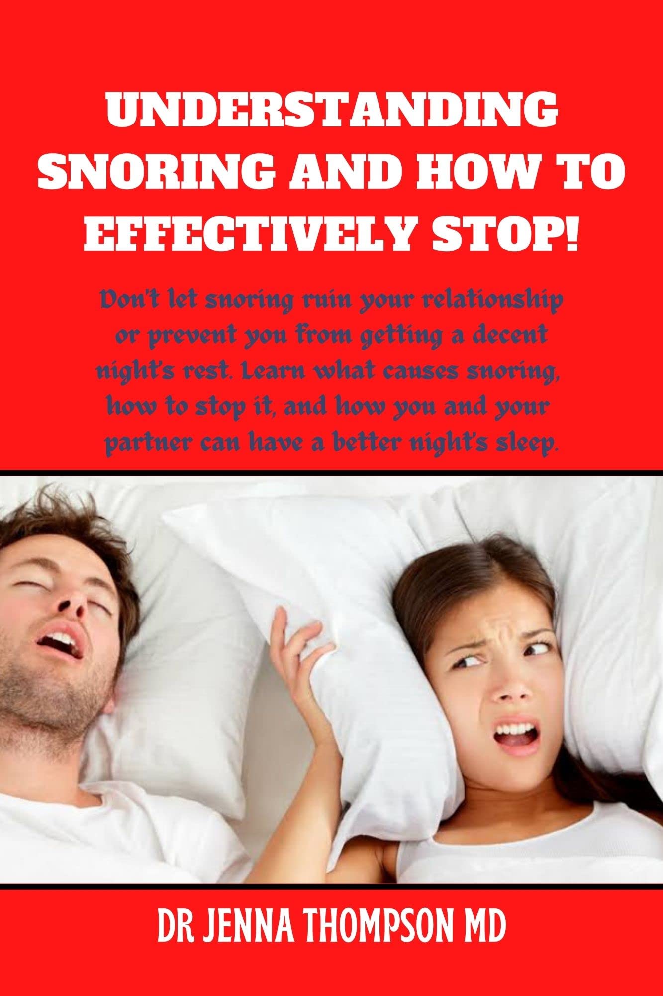 UNDERSTANDING SNORING AND HOW TO EFFECTIVELY STOP!: Don't let snoring ...