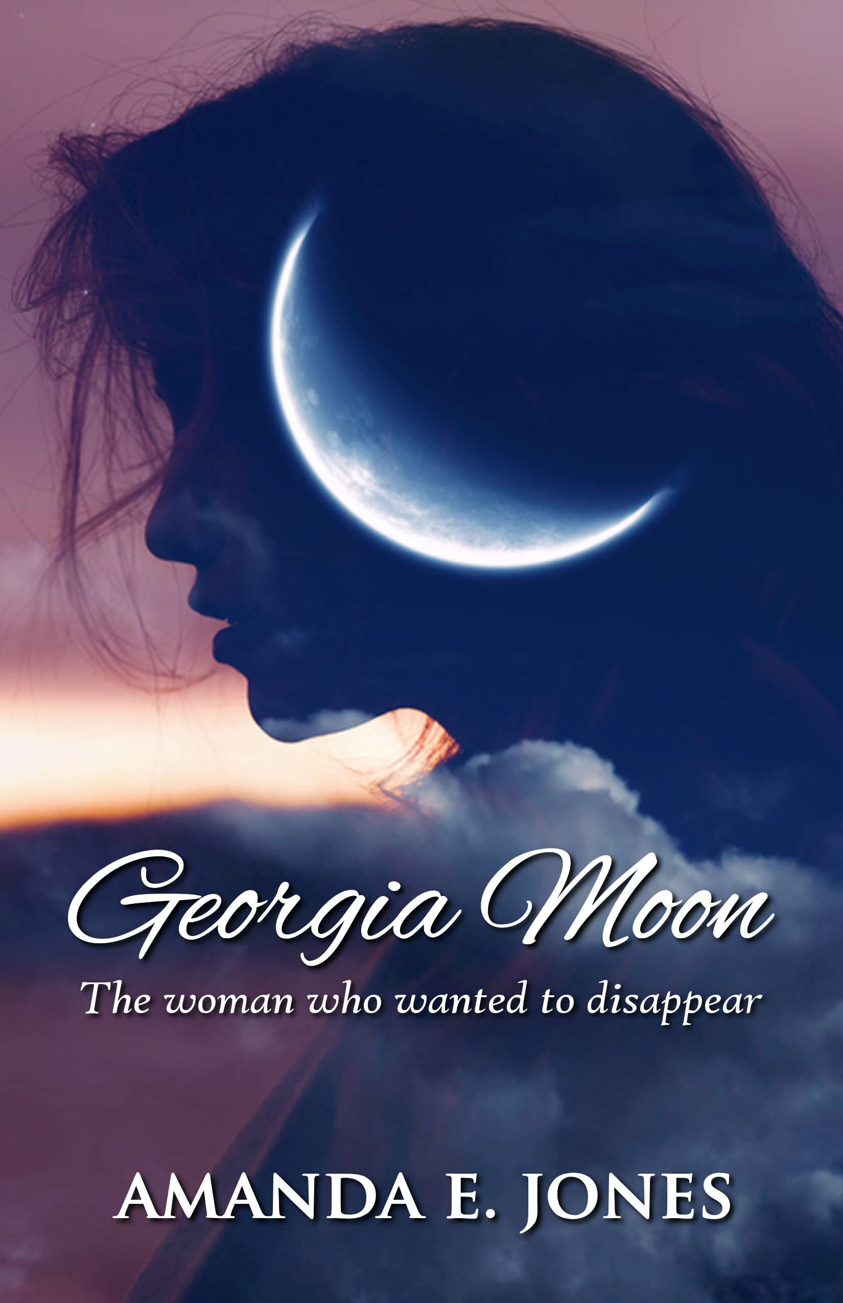 Georgia Moon: The woman who wanted to disappear by Amanda E. Jones ...
