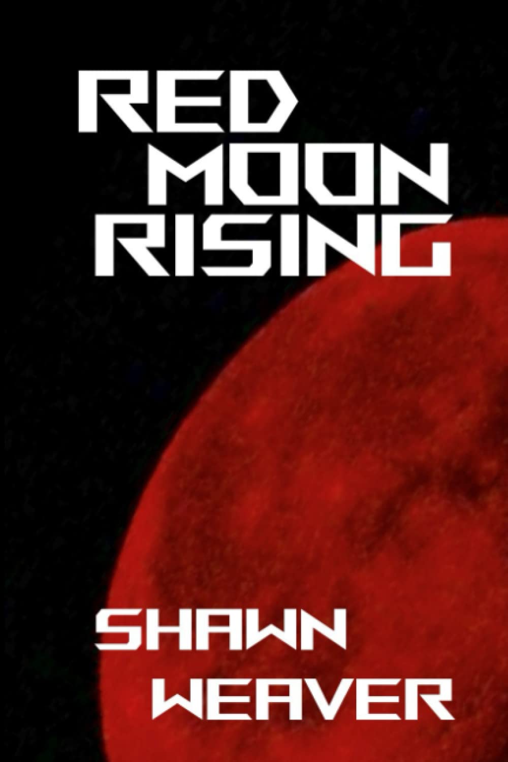 RED MOON RISING by Shawn Weaver | Goodreads