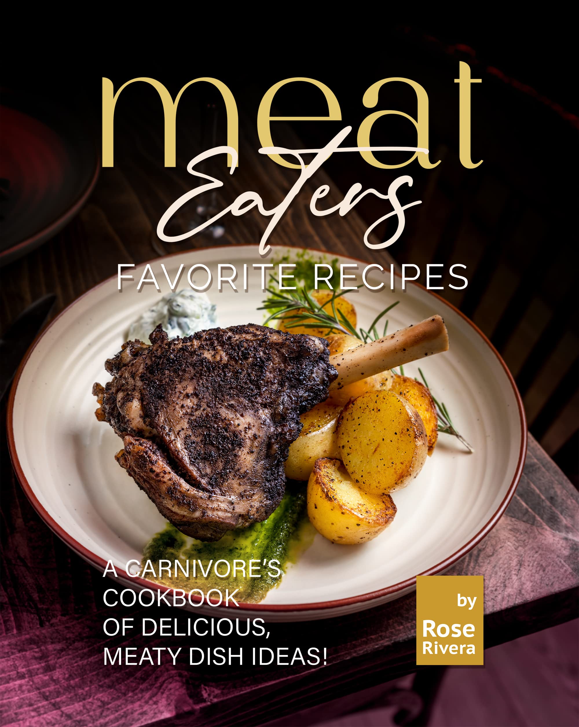 Meat Eaters Favorite Recipes: A Carnivore's Cookbook of Delicious ...