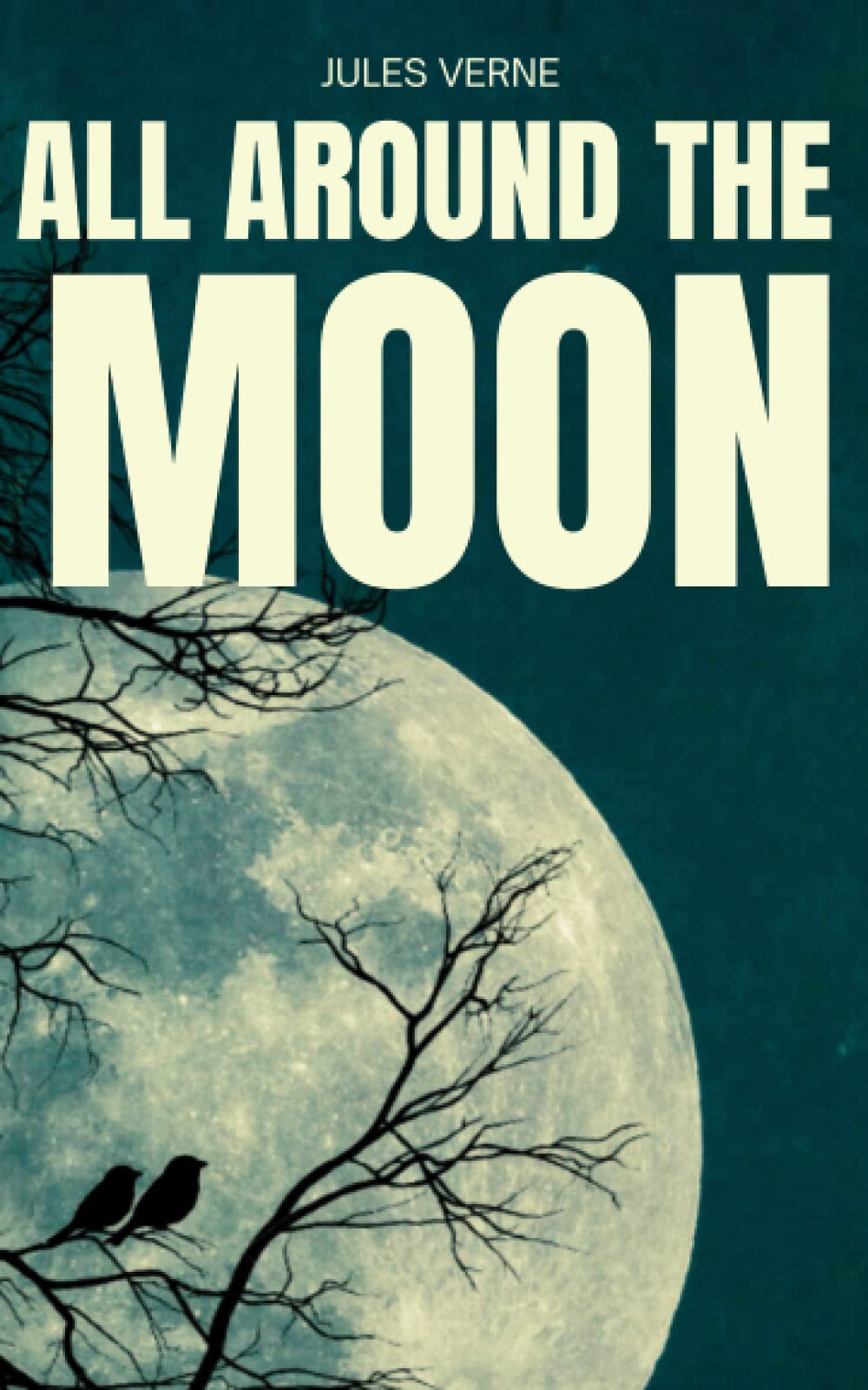 All Around the Moon: An Epic Science Fiction Novel by Jules Verne ...
