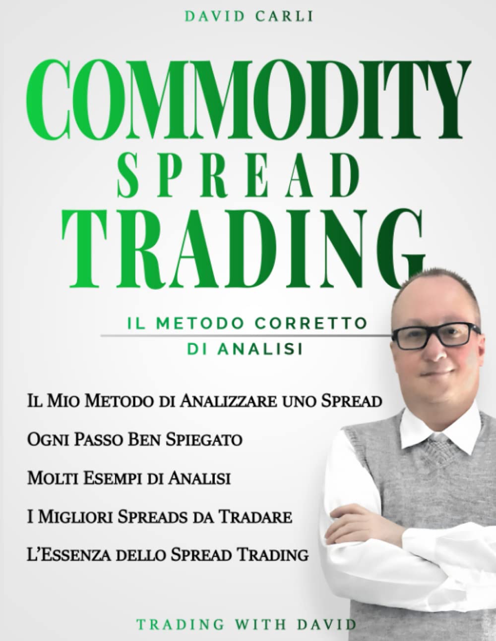 Commodity Spread Trading - Il Metodo Corretto di Analisi: [Versione a colori] Volume 2 - Metodo ...