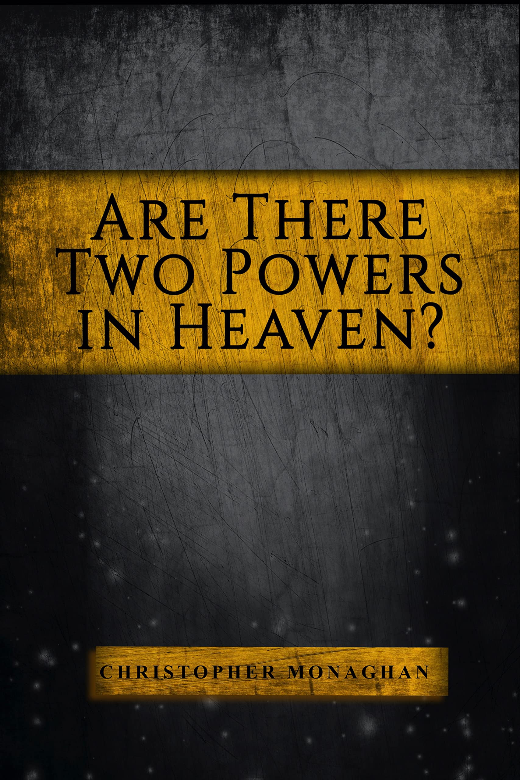 Are There Two Powers in Heaven by Christopher Monaghan | Goodreads