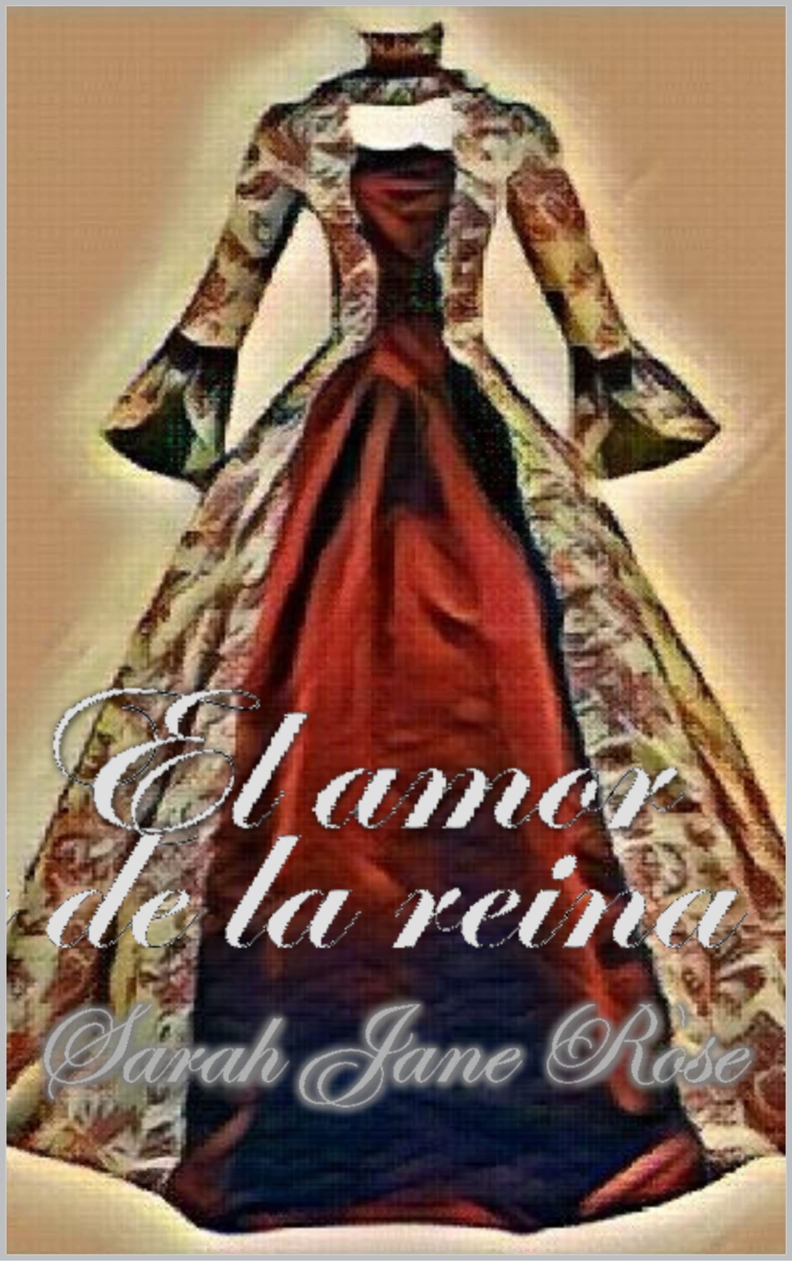 El amor de la reina by Sarah Jane Rose | Goodreads