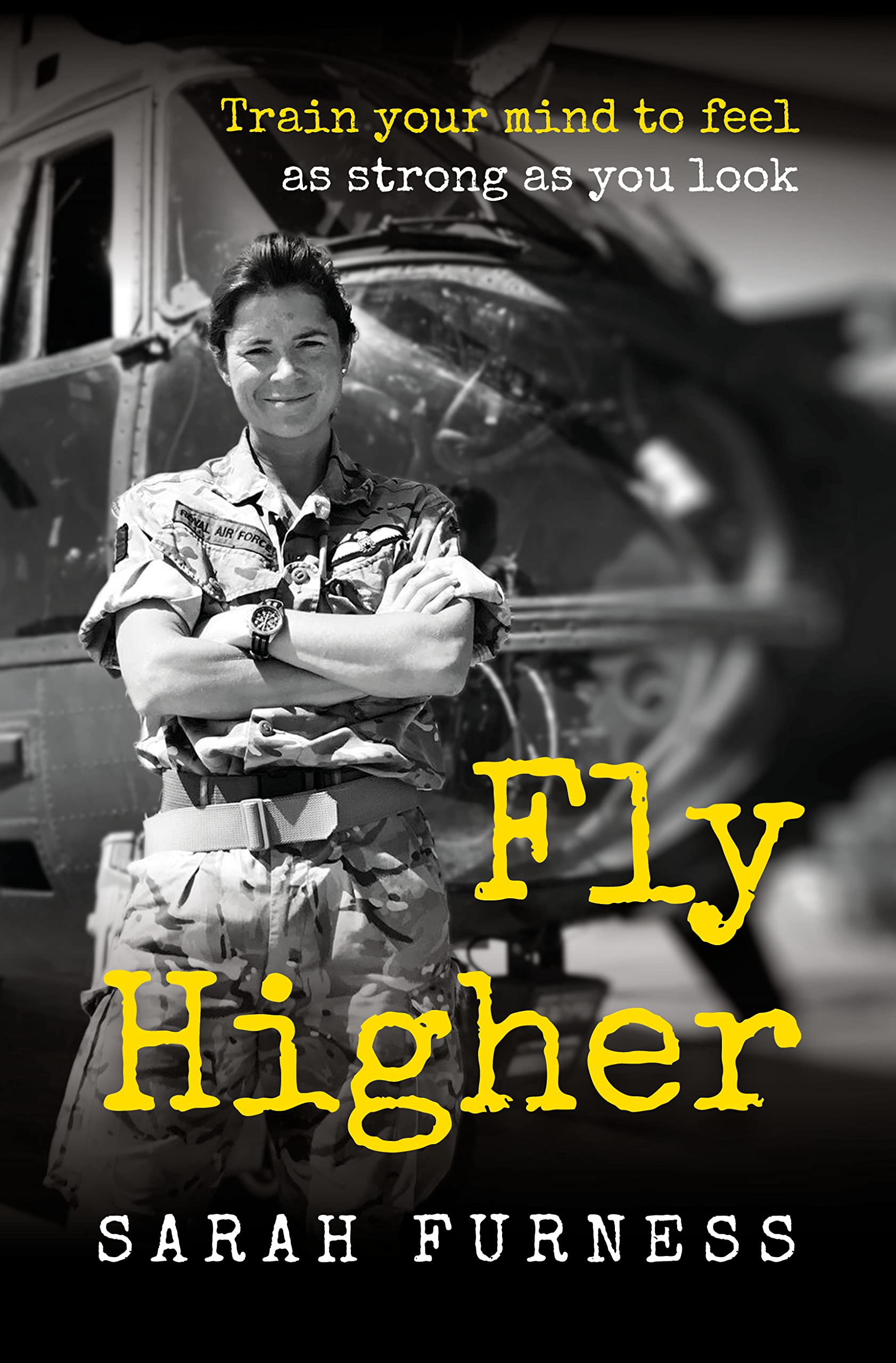 Fly Higher: Train your mind to feel as strong as you look by Sarah ...