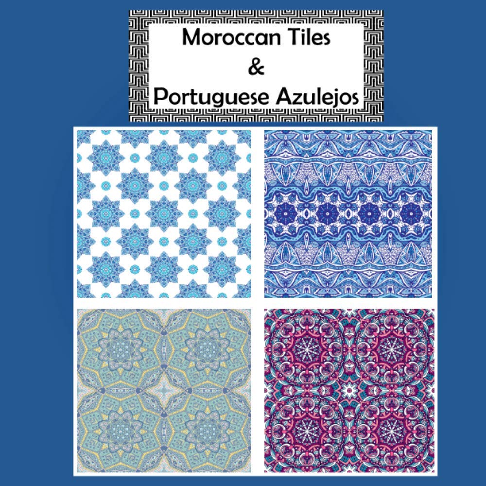 Moroccan Tiles and Portuguese Azulejos: 34 Tiles Designs Coloring Book ...