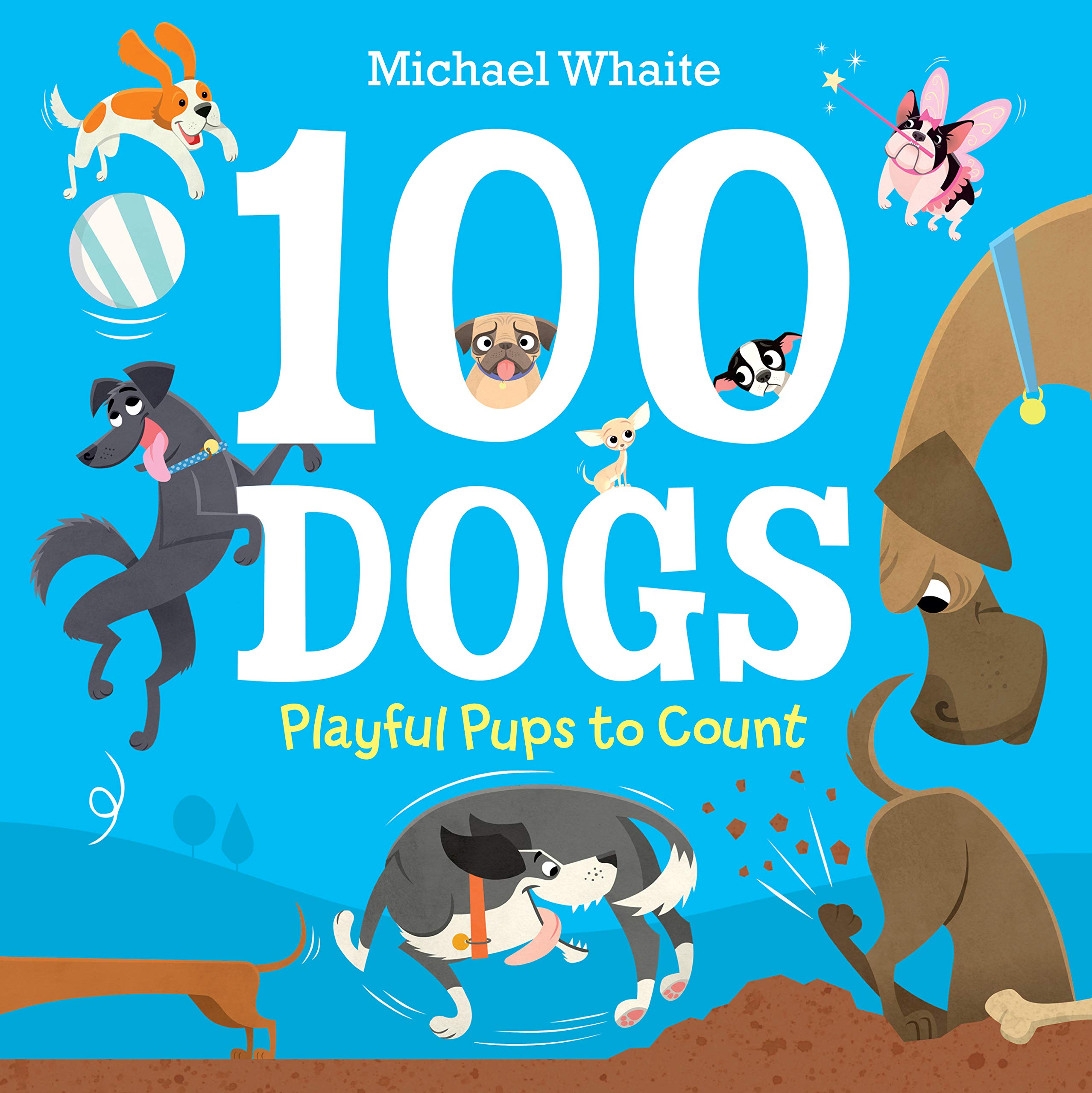 100 Dogs: Playful Pups to Count by Michael Whaite | Goodreads