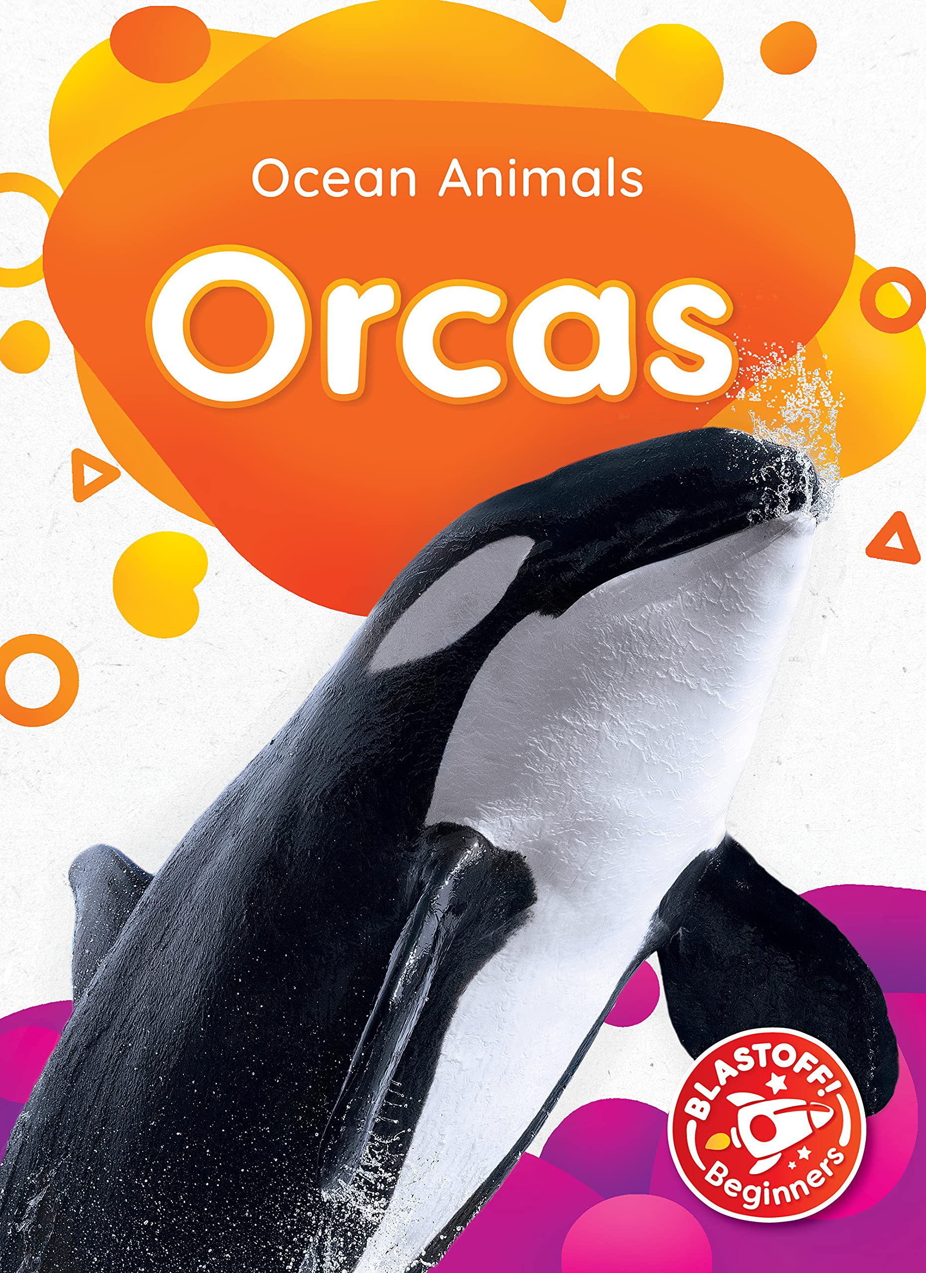Orcas (Ocean Animals) by Betsy Rathburn | Goodreads