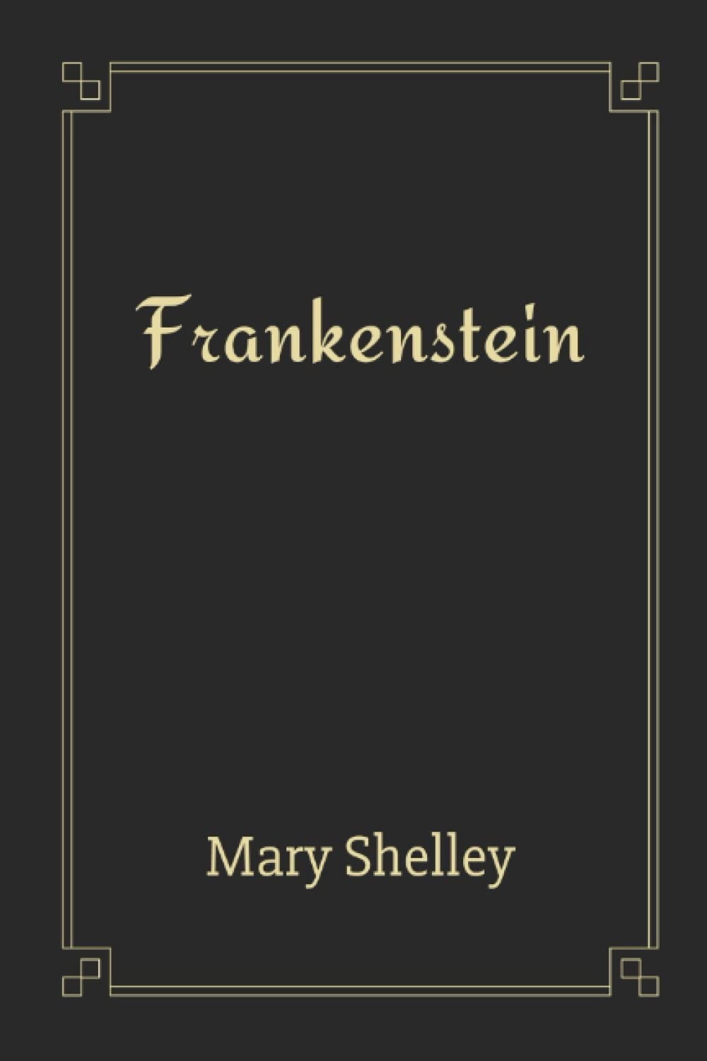 Frankenstein by Mary Shelley by Mary Wollstonecraft Shelley | Goodreads