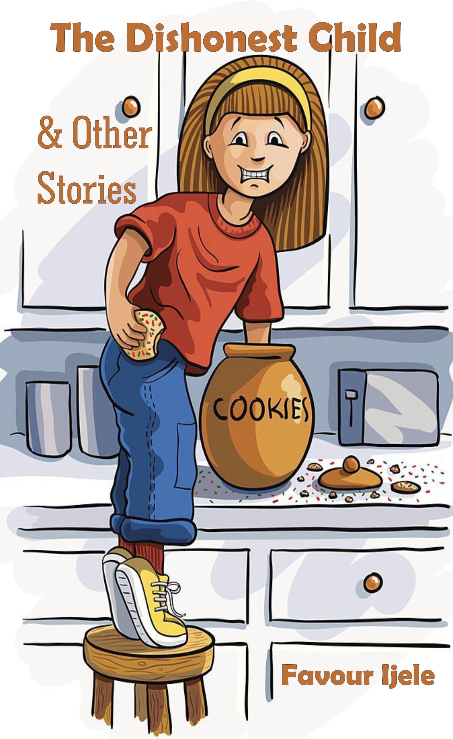 The Dishonest Child & Other Stories by Favour Ijele | Goodreads