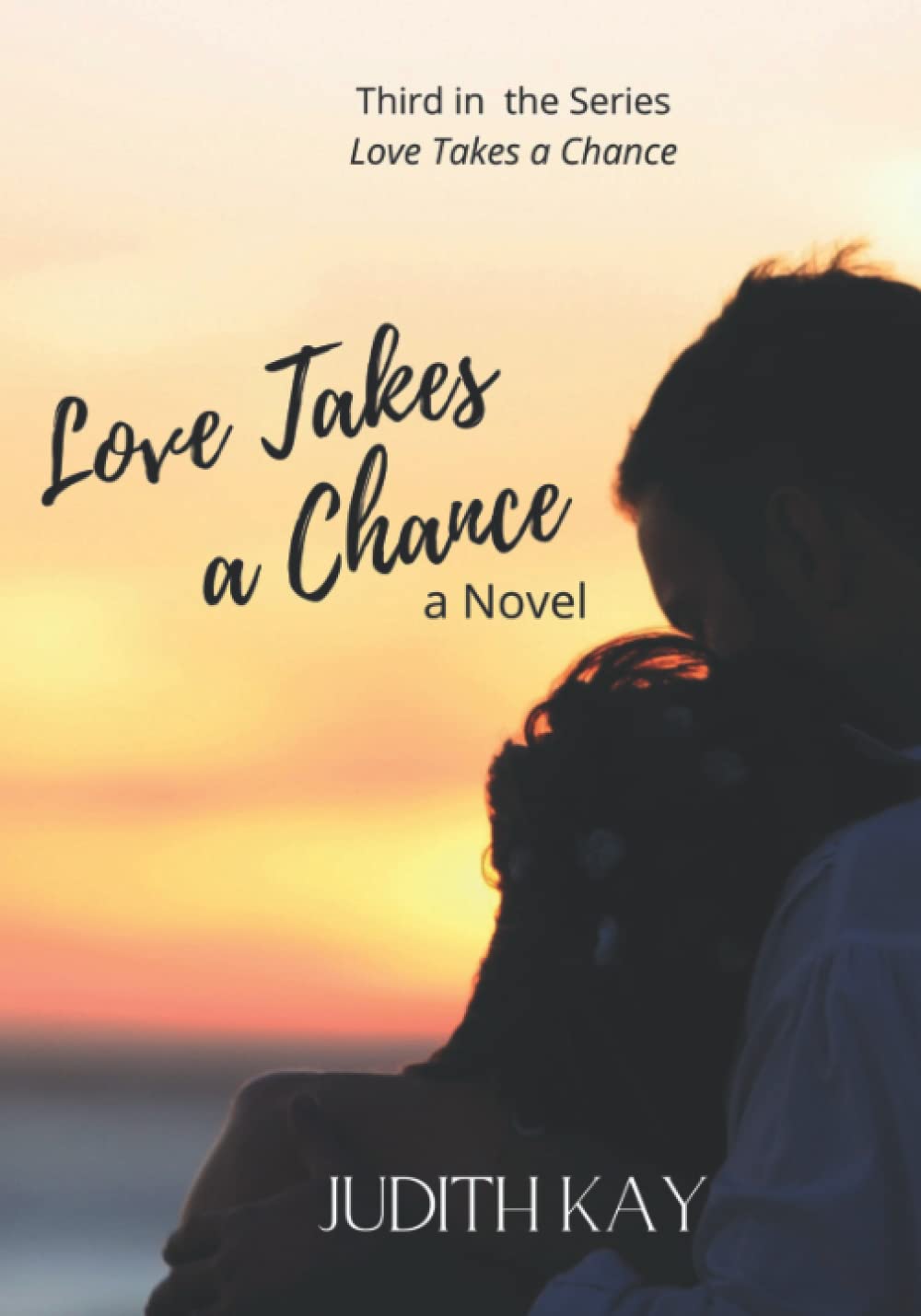 Love Takes a Chance: A Novel by Judith Kay | Goodreads