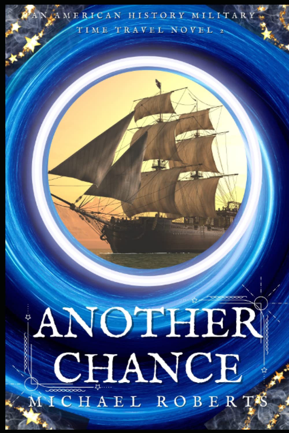 Another Chance: An Alternative American History Military Time Travel ...