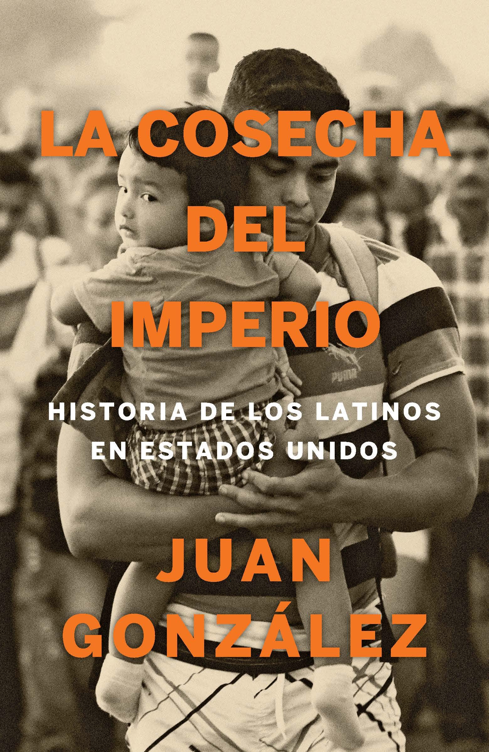 La cosecha del imperio / Harvest of Empire: Historia de los latinos en ...