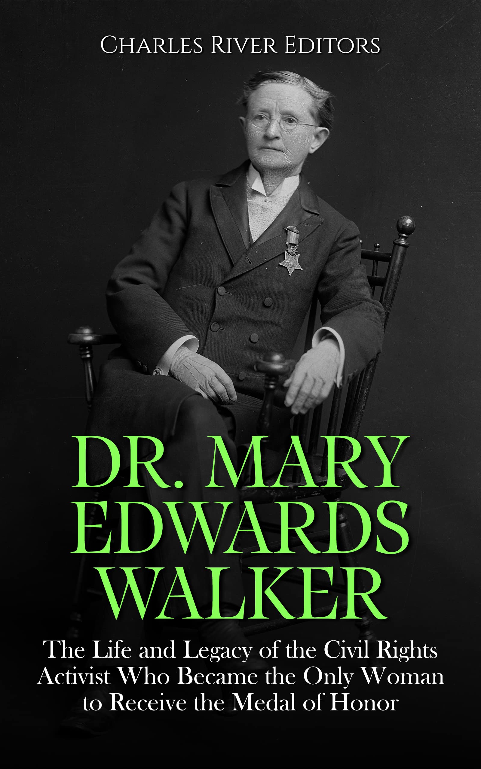 Dr. Mary Edwards Walker: The Life and Legacy of the Civil Rights ...