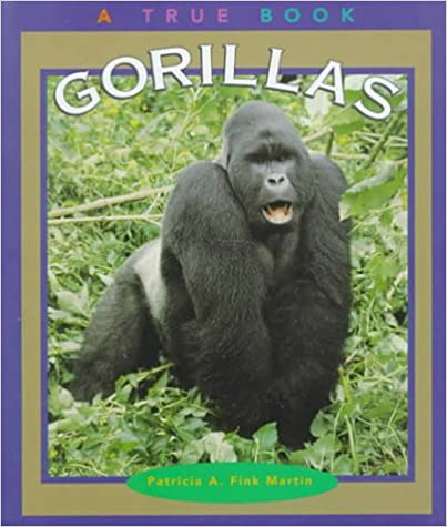 Gorillas (True Books) by Patricia A. Fink Martin | Goodreads