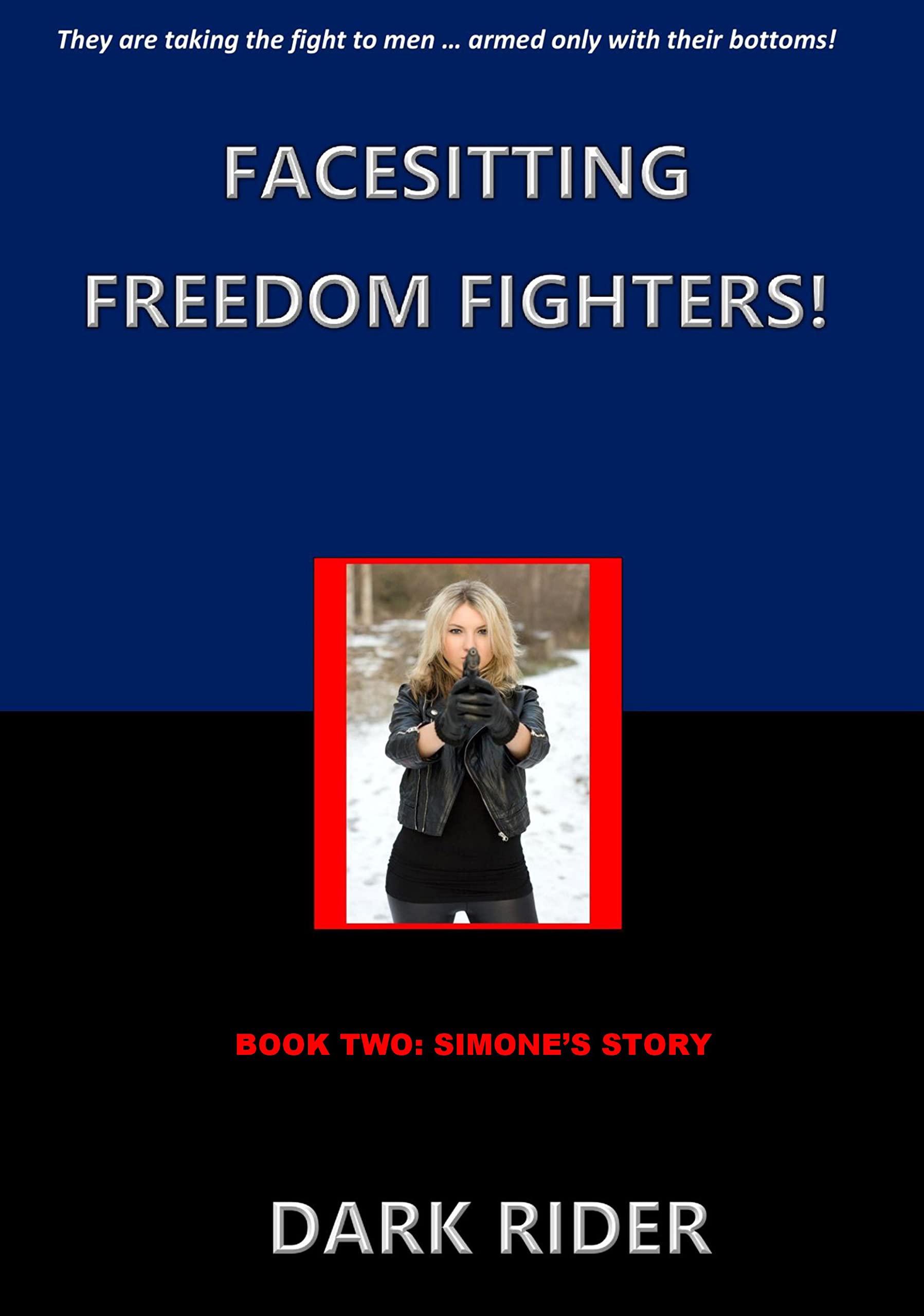 Facesitting Freedom Fighters!: Book Two: Simone's Story by Dark Rider ...