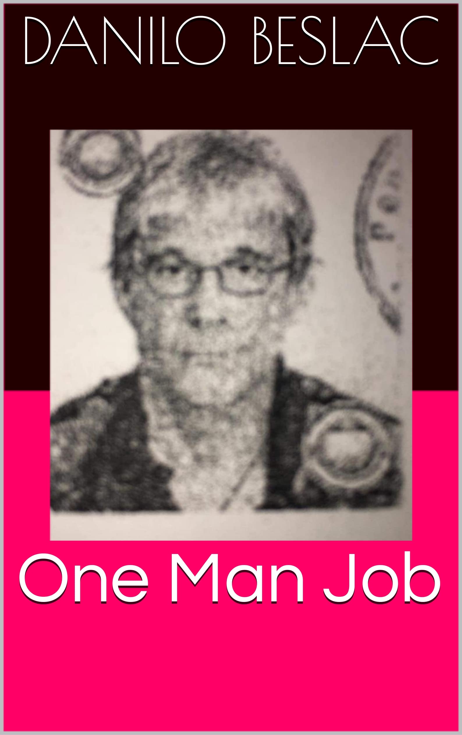 One Man Job by Danilo Beslac | Goodreads