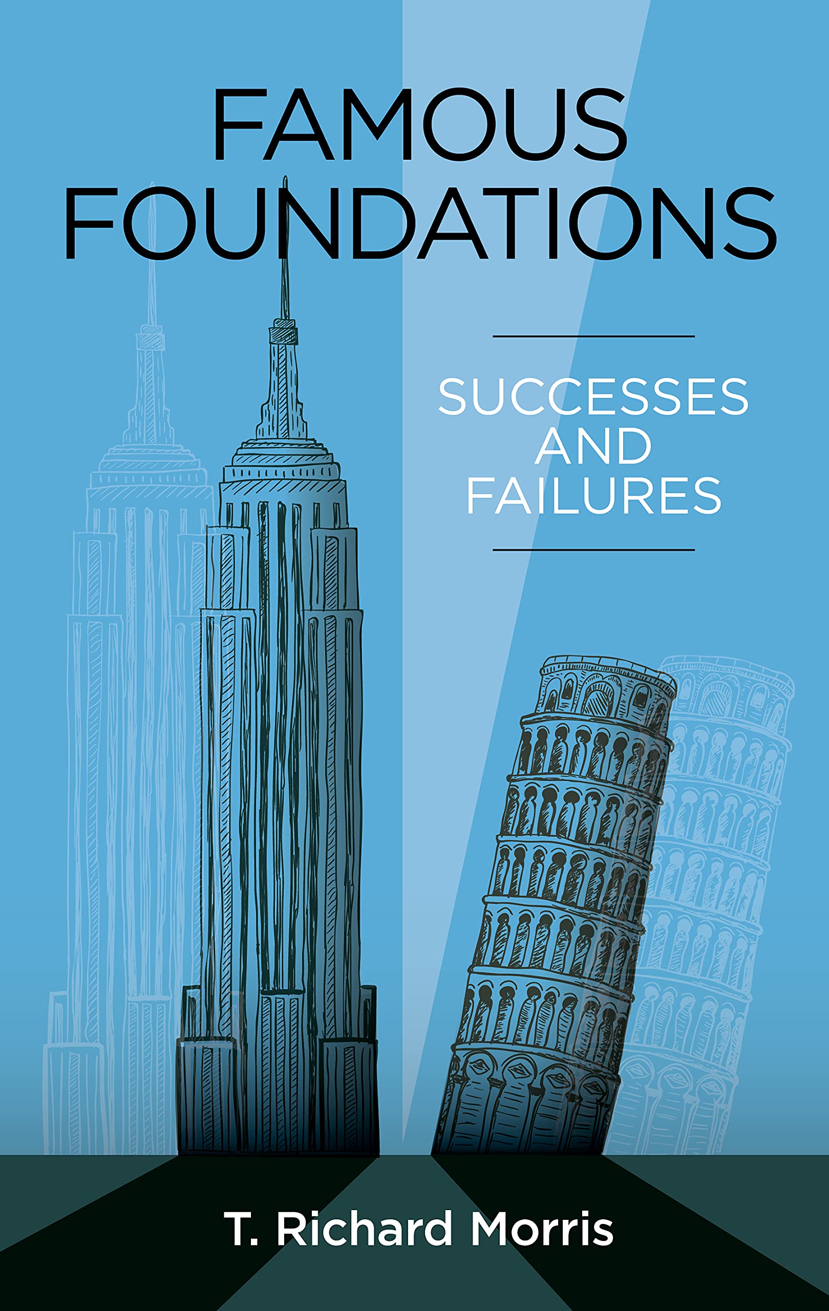 Famous Foundations : Successes and Failures by T. Richard Morris ...