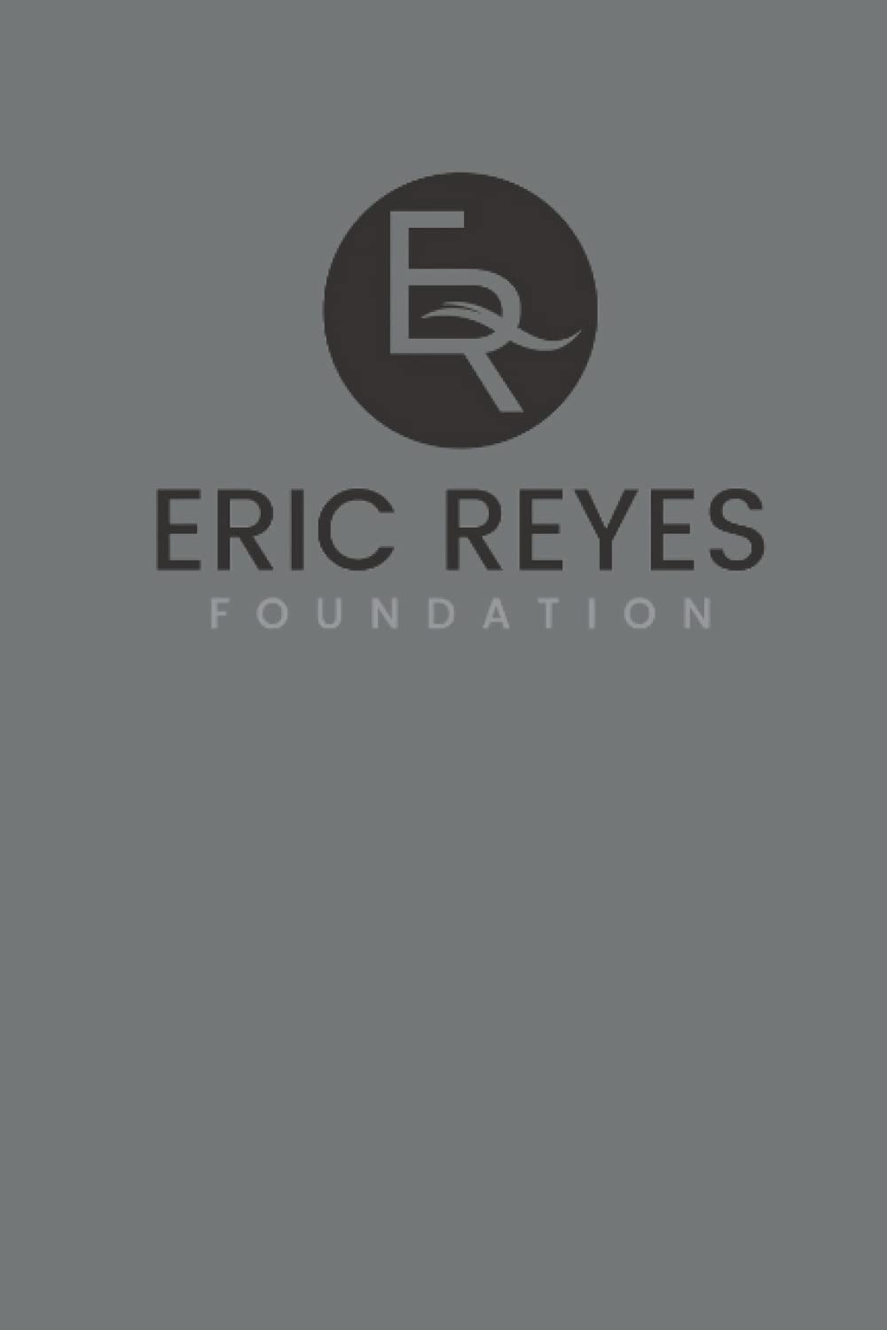 Eric Reyes Foundation by Isabel Reyes | Goodreads