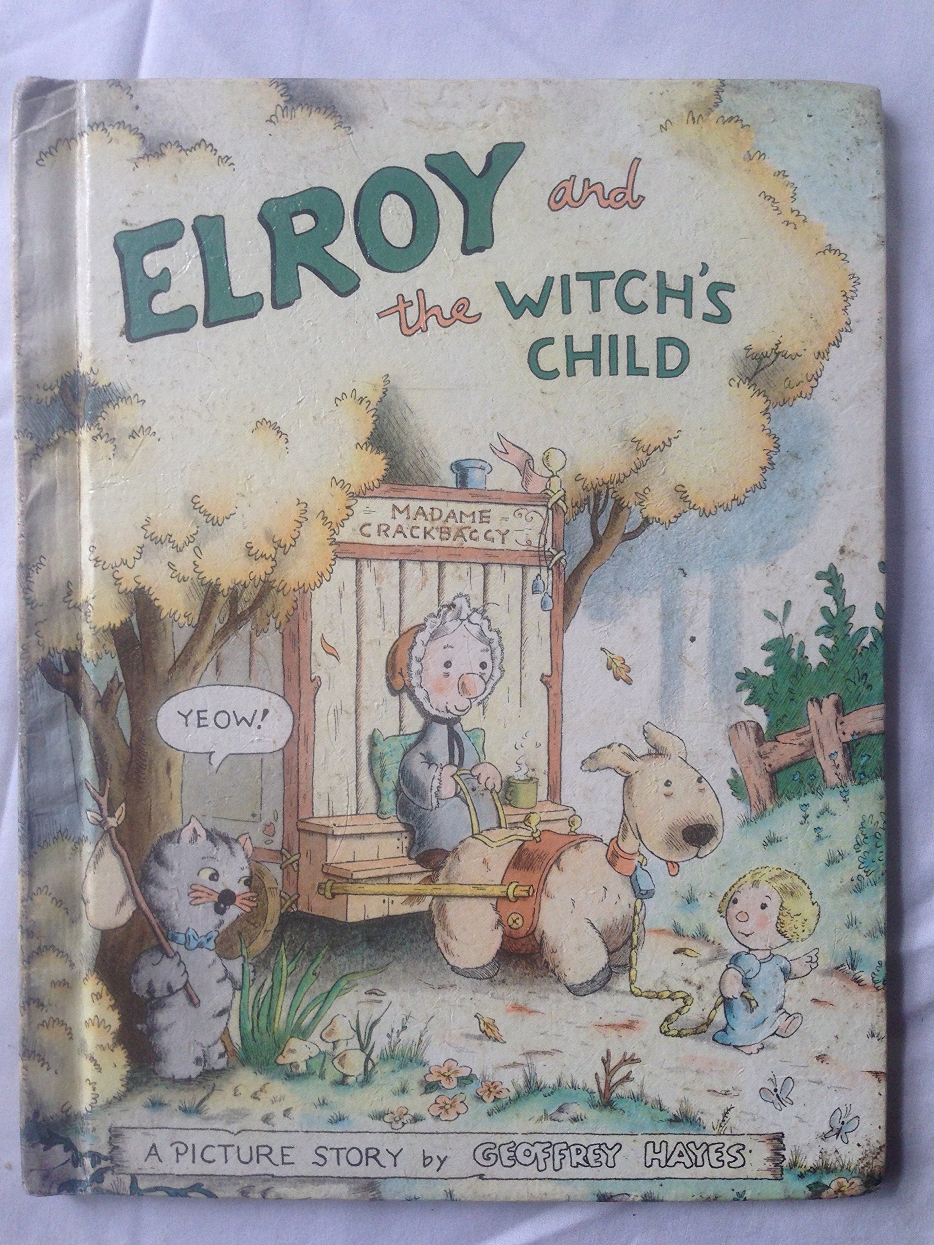 Elroy and the witch's child: A picture story by Geoffrey Hayes | Goodreads