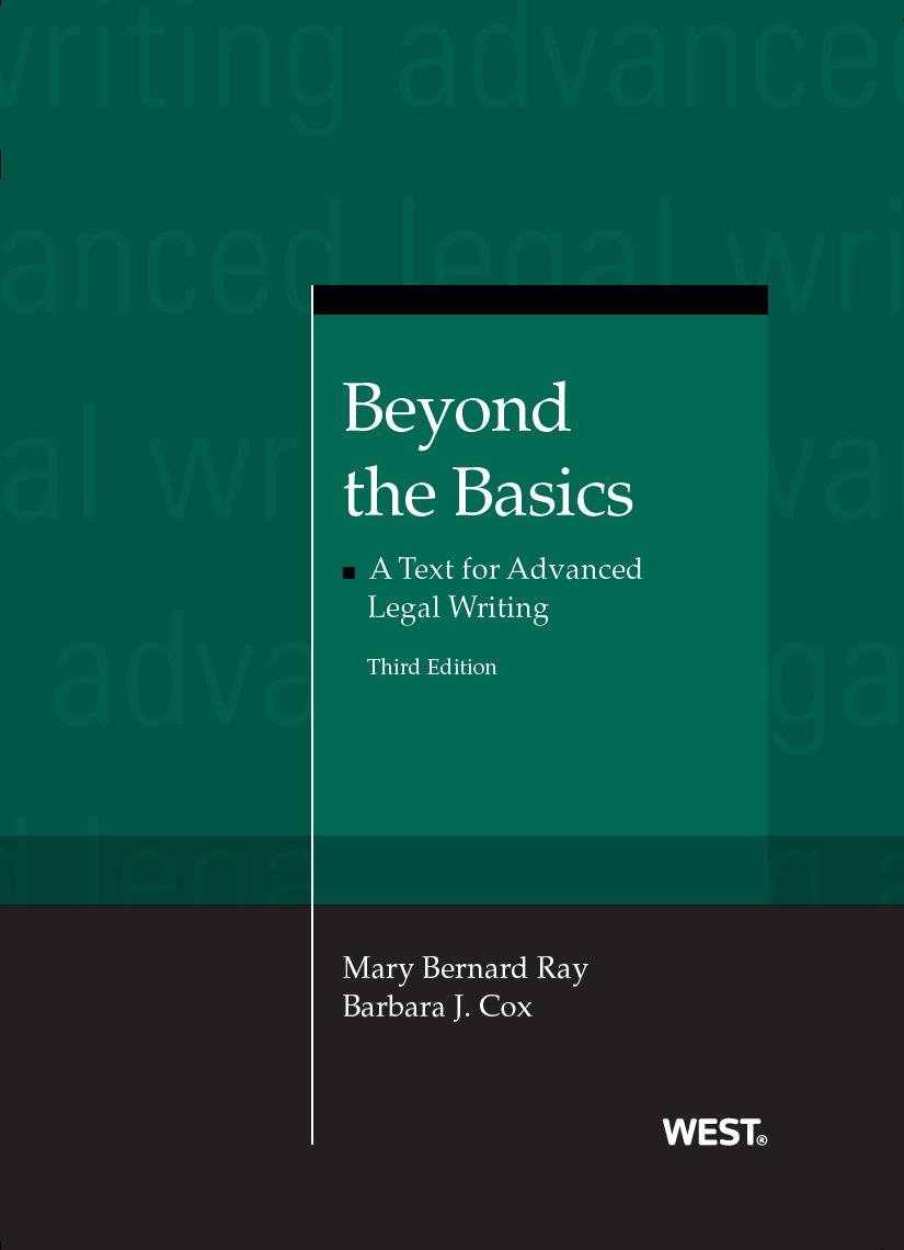 Beyond the Basics: A Text for Advanced Legal Writing, 3d by Mary ...