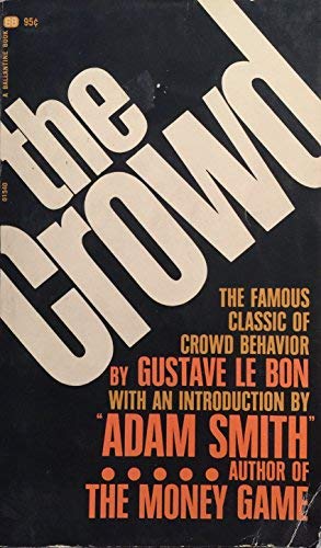 The Crowd: A Study of the Popular Mind by Gustave Le Bon | Goodreads