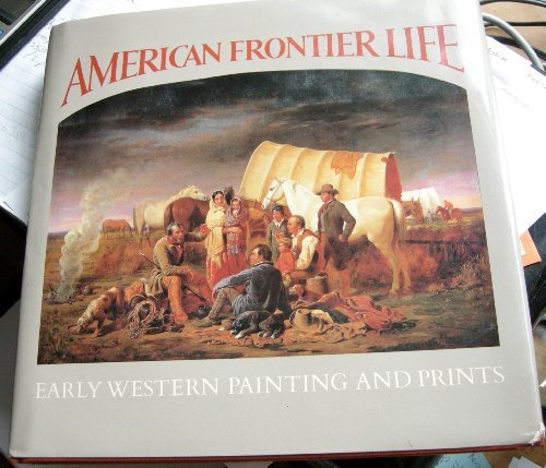 American Frontier Life; Early Western Painting and Prints by Ron; Clark ...