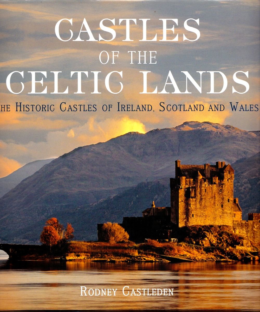 Castles of the Celtic Lands by Rodney Castelden | Goodreads