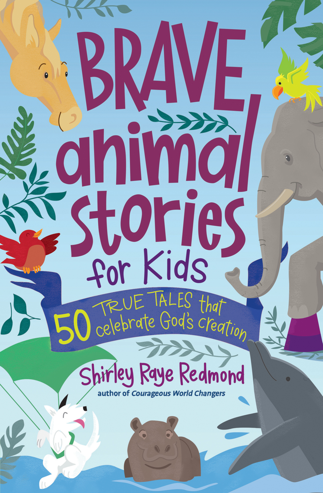 Brave Animal Stories for Kids: 50 True Tales That Celebrate God’s ...