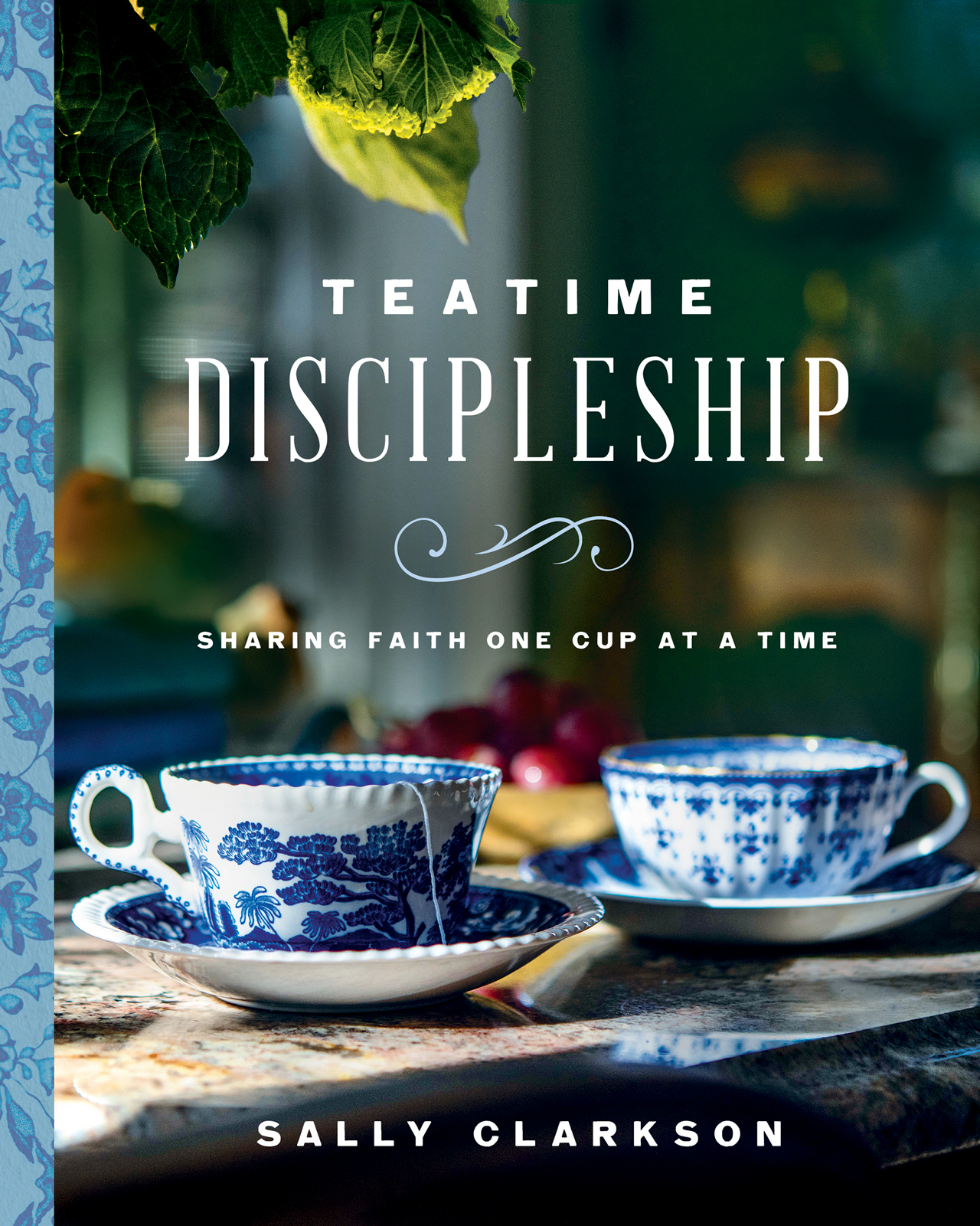 Teatime Discipleship: Sharing Faith One Cup at a Time by Sally Clarkson ...