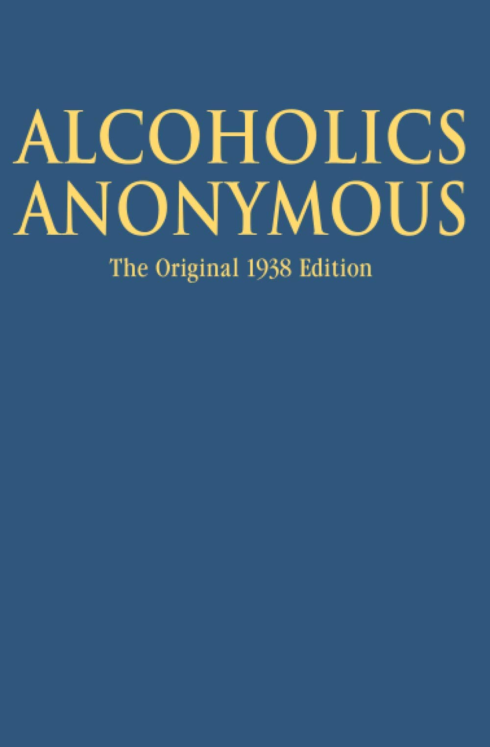 Alcoholics Anonymous: The Original 1938 Edition by Bill W. | Goodreads