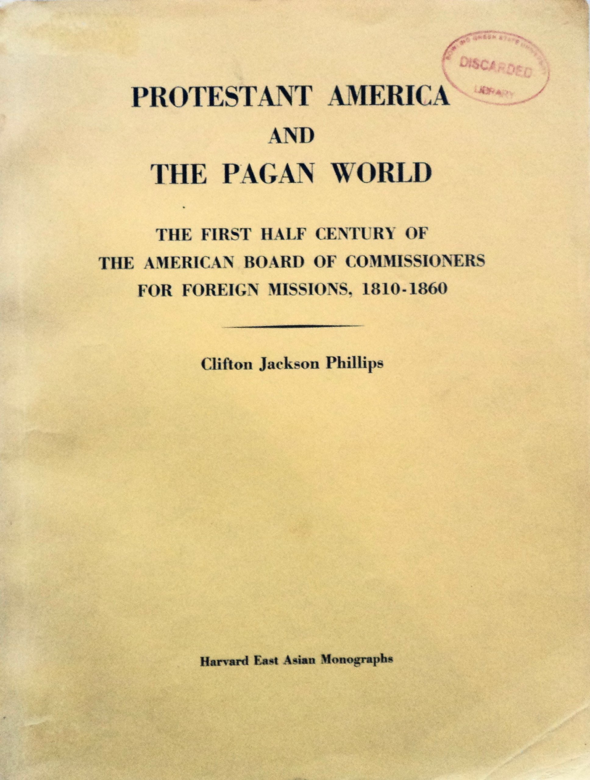 Protestant America and the Pagan World: The First Half Century of the ...