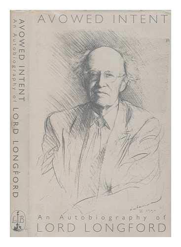 Avowed intent: An autobiography of Lord Longford by Frank Pakenham ...