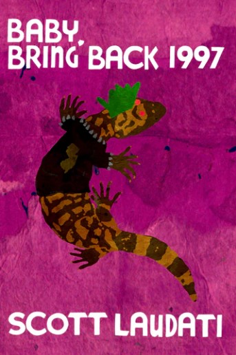 Baby, Bring Back 1997 by Scott Laudati | Goodreads