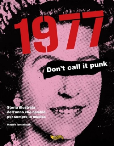 1977 - Don’t call it punk by Matteo Torcinovich | Goodreads